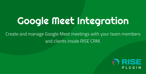 Google Meet Integration for RISE CRM | Nullsto Forums: Best Webmaster Forum